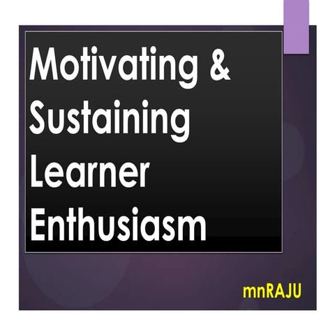 Motivating & Sustaining Student Enthusiasm | PPTX