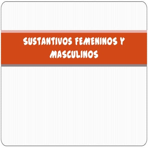 Sustantivos femeninos y masculinos | PPTX
