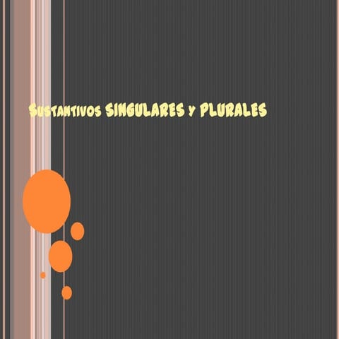 Sustantivos singulares y plurales | PPTX