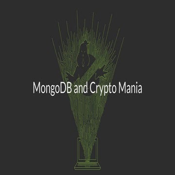MongoDB World 2018: MongoDB and Crypto Mania | PDF