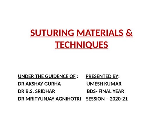 Suturing techniques involved in dental surgery | PPTX