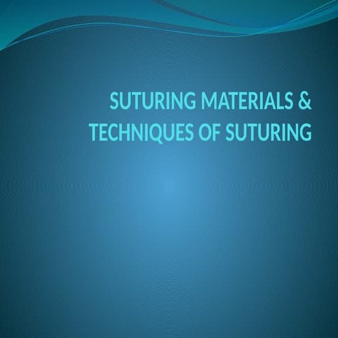 SUTURING MATERIALS & TECHNIQUES OF SUTURING.pptx