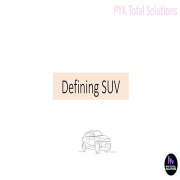 SUV_Defined.pptx | SUV | Auto Body Styles