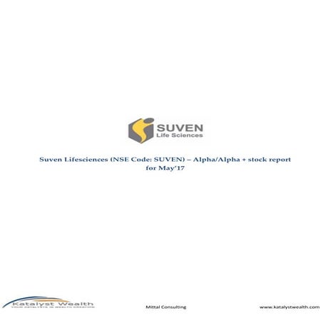 Suven Lifesciences (NSE Code - SUVEN) - May'17 Katalyst Wealth Alpha ...