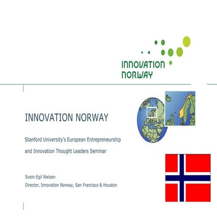 Norway Overview - Svein-Egil Nielsen - Innovation Norway - Stanford ...