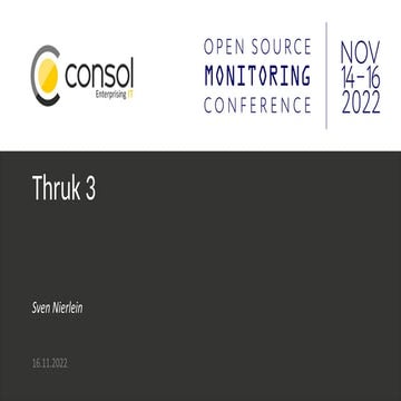OSMC 2022 | Thruk 3 – Monitoring at glance got a fresh look by Sven Nierlein | PPT