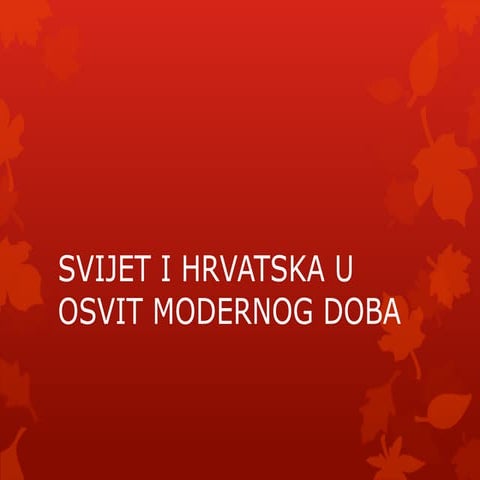 Svijet i hrvatska u osvit modernog doba | PPTX