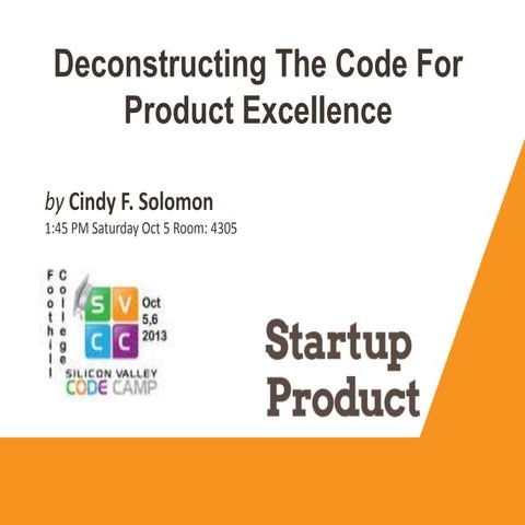 Silicon Valley Code Camp Preso: Deconstructing The Code For Product Excellence | PPTX