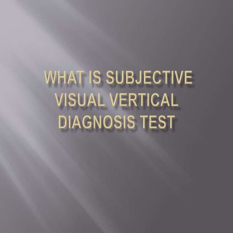 What is Subjective visual vertical diagnosis test (SVV Test)? | PPT