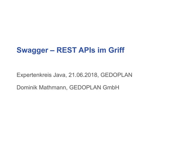 Swagger - Rest APIs im Griff | PPT Swagger - Rest APIs im Griff | PPT
