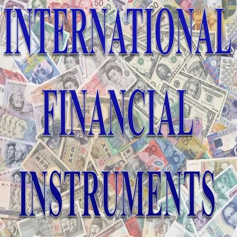 INTERNATIONAL FINANCIAL INSTRUMENTS | PPTX
