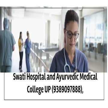 Swati Hospital and Ayurvedic Medical college Muzaffarnagar UP | PPT