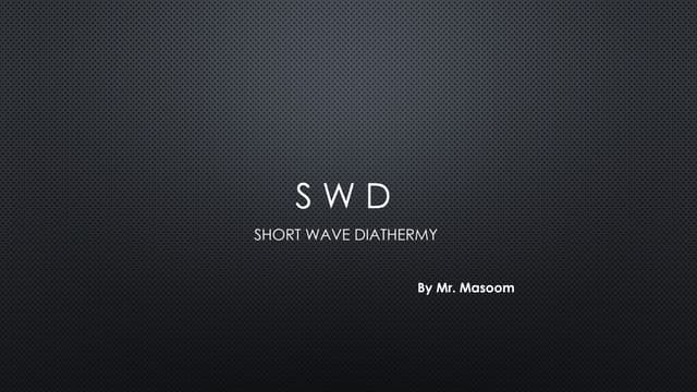 Short wave diathermy (s.w.d) electro therapy | PPTX