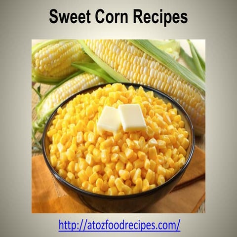 Sweet corn recipes | PPTX