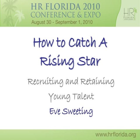 Sweeting - How to Catch a Rising Star: Recruiting & Retaining Young ...