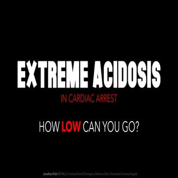 Extreme acidosis - how low can you go | PPT