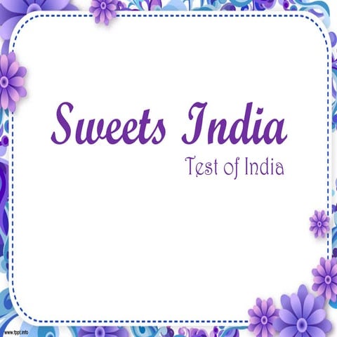 Sweets India test like indian sweet | PPT