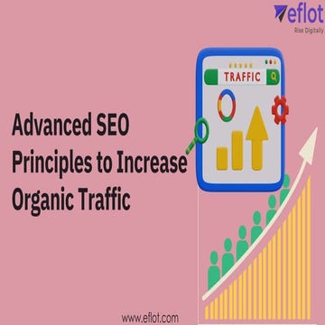 Advanced SEO Principles to Increase Organic Traffic|eflot.pdf