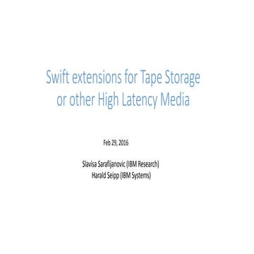 Swift extensions for Tape Storage or other High-Latency Media | PPT