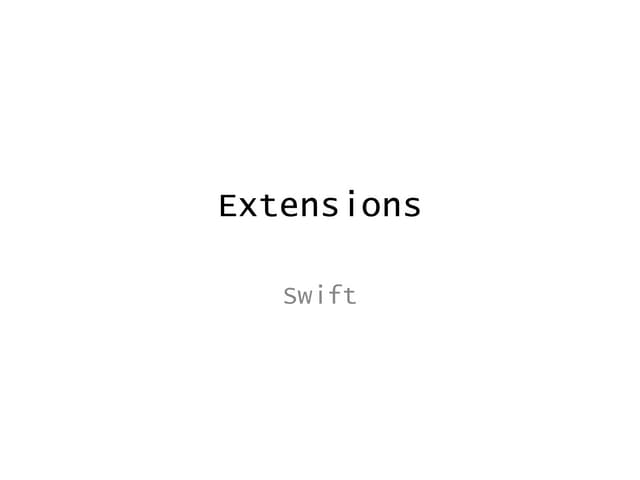 Swift extensions | PPT Swift extensions | PPT