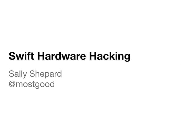 Swift Hardware Hacking Try Swift Ppt