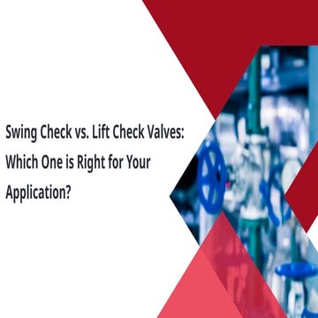 Choosing Between Swing and Lift Check Valves | PPTX