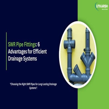SWR Pipe Fittings 6 Advantages for Efficient Drainage Systems | PDF