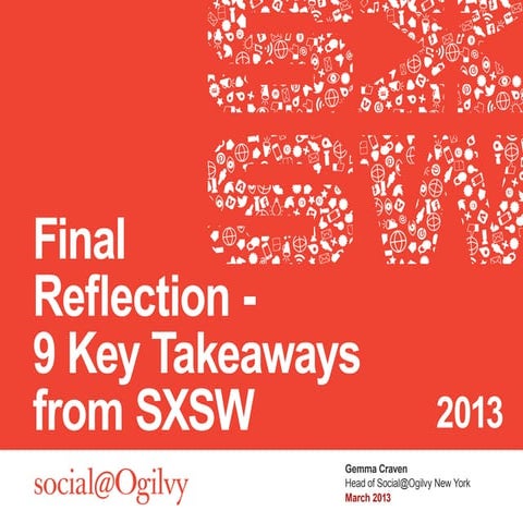Final Reflection - 9 Key Takeaways from #SXSW 2013 -- #SXSWOgilvy | PPT