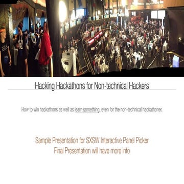 Sxsw Preliminary Panel How to Hack hack hackathons for non-technical hackers | PDF