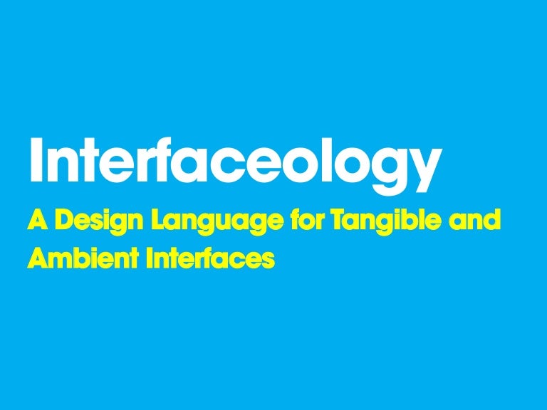 Interfaceology – A Design Language for Tangible and Ambient Interface…