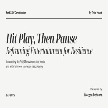 Hit Play, Then Pause: Reframing Entertainment for Resilience SXSW 2026 Proposal by Third Heart | PDF