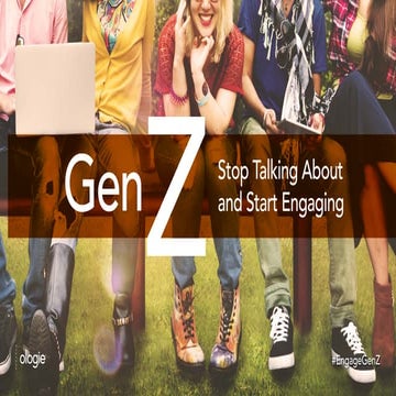 Gen Z: Stop Talking About and Start Engaging Them | PPT