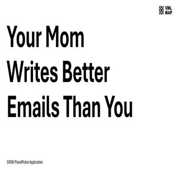 2025 SXSW PanelPicker Application - "Your Mom Writes Better Emails Than ...