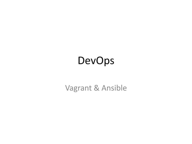 Devops A Brief Introduction To Vagrant And Ansible Ppt