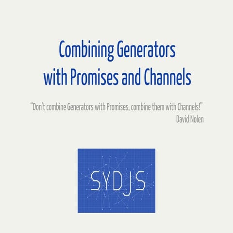 Sydjs 2013-10 combining-generators_with_promises_and_channels | PPT