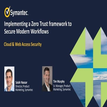 Symantec Webinar Implementing A Zero Trust Framework To Secure Modern