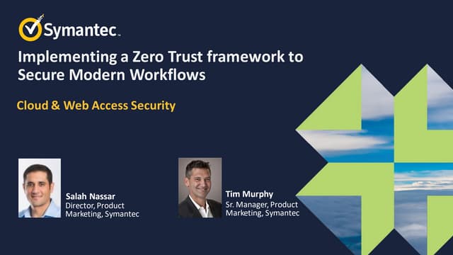 Symantec Webinar Implementing A Zero Trust Framework To Secure Modern