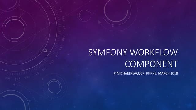 Symfony Workflow Component Introductory Lightning Talk Ppt