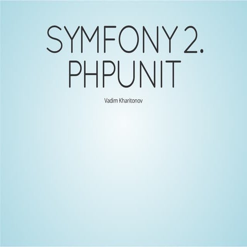 Symfony2 Unit Testing By Vadim Kharitonov Ppt Free Download 4449