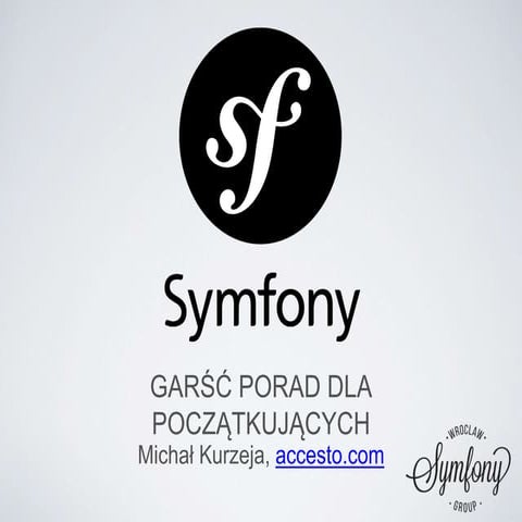 Symfony2 - garść porad | PPT