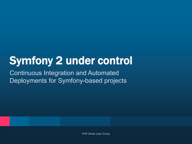 Symfony under control. Continuous Integration and Automated Deployments ... Symfony under control. Continuous Integration and Automated Deployments ...