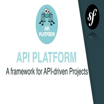 Api Platform And Symfony A Framework For Api Driven Projects Ppt