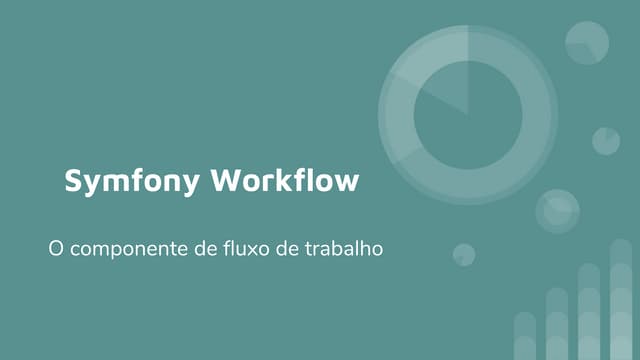 Symfony Workflow Symfony Live Brasil 2019 Ppt