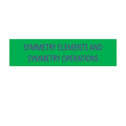 Symmetry elements and symmetry operations-F.pptx