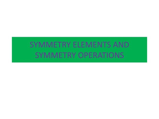 SYMMETRY ELEMENTS AND SYMMETRY OPERATIONS | PPTX | Chemistry | Science