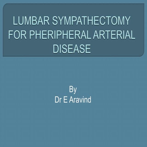 Sympathectomy for pheripheral arterial disease present role | PPTX