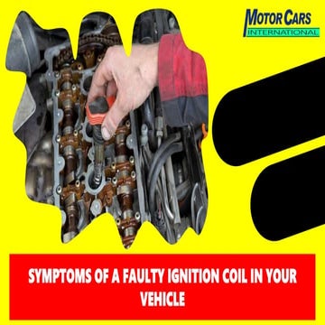 Symptoms of a Faulty Ignition Coil in your Vehicle | PPTX | Auto Repair | Automotive