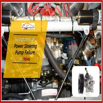 Symptoms of power steering pump failure in volvo | PPTX