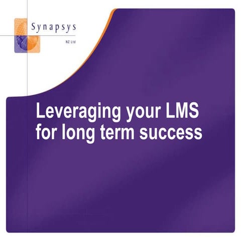 Leveraging your Learning Management System (LMS) for long term success ...