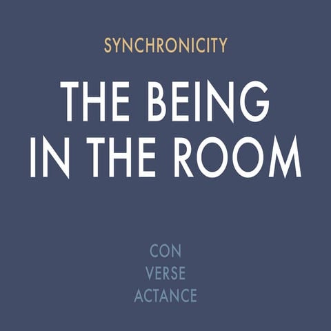 CON VERSE ACTANCE — Synchronicity (The Being In The Room) | PDF